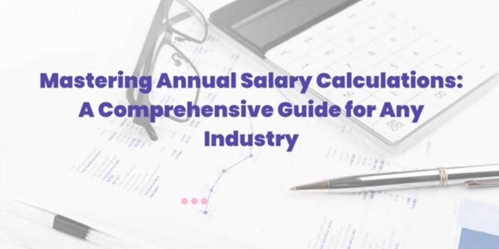 Mastering Annual Salary Calculations: A Comprehensive Guide For Any ...